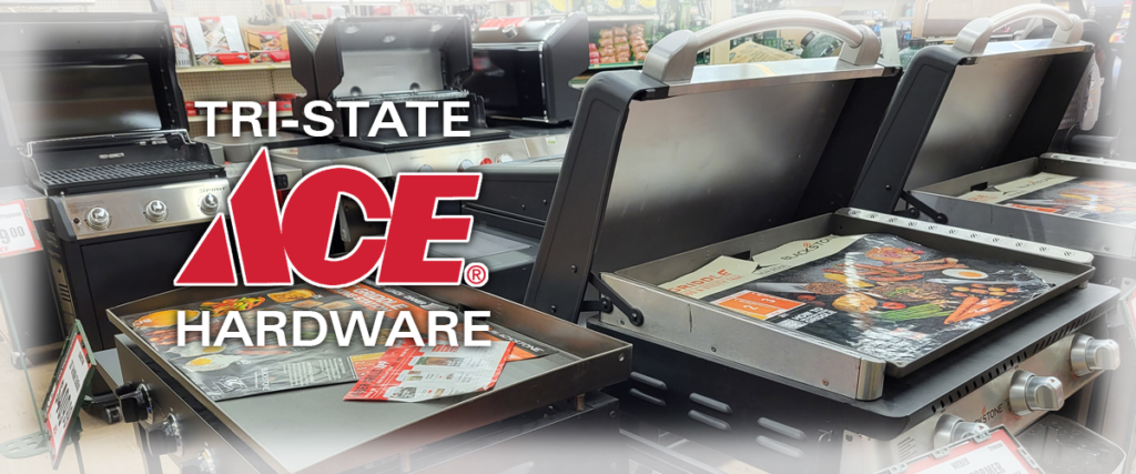 GRILL SELECTION AT TRI-STATE ACE HARDWARE - Tri-State Outfitters